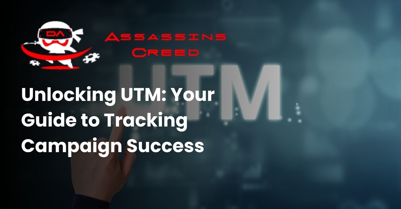 Unlocking UTM: Your Guide to Tracking Campaign Success